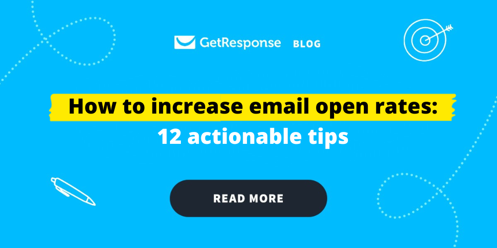 How to Increase Your Email Open Rates – 12 Actionable Tips