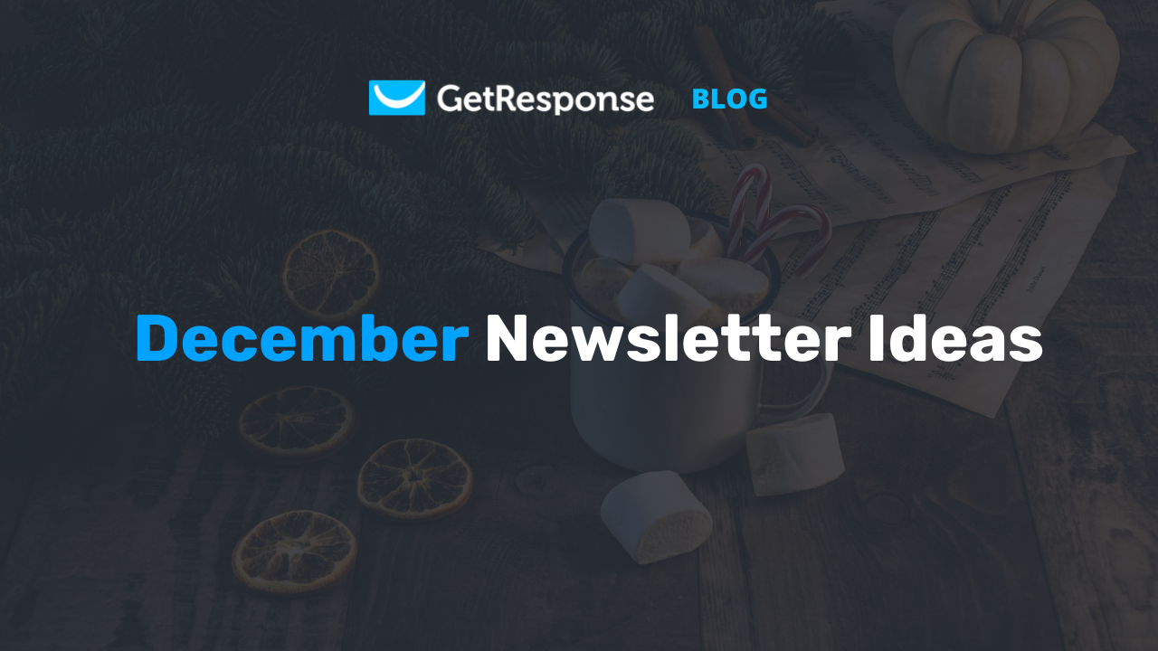 14 Creative December Newsletter Ideas for the Holidays