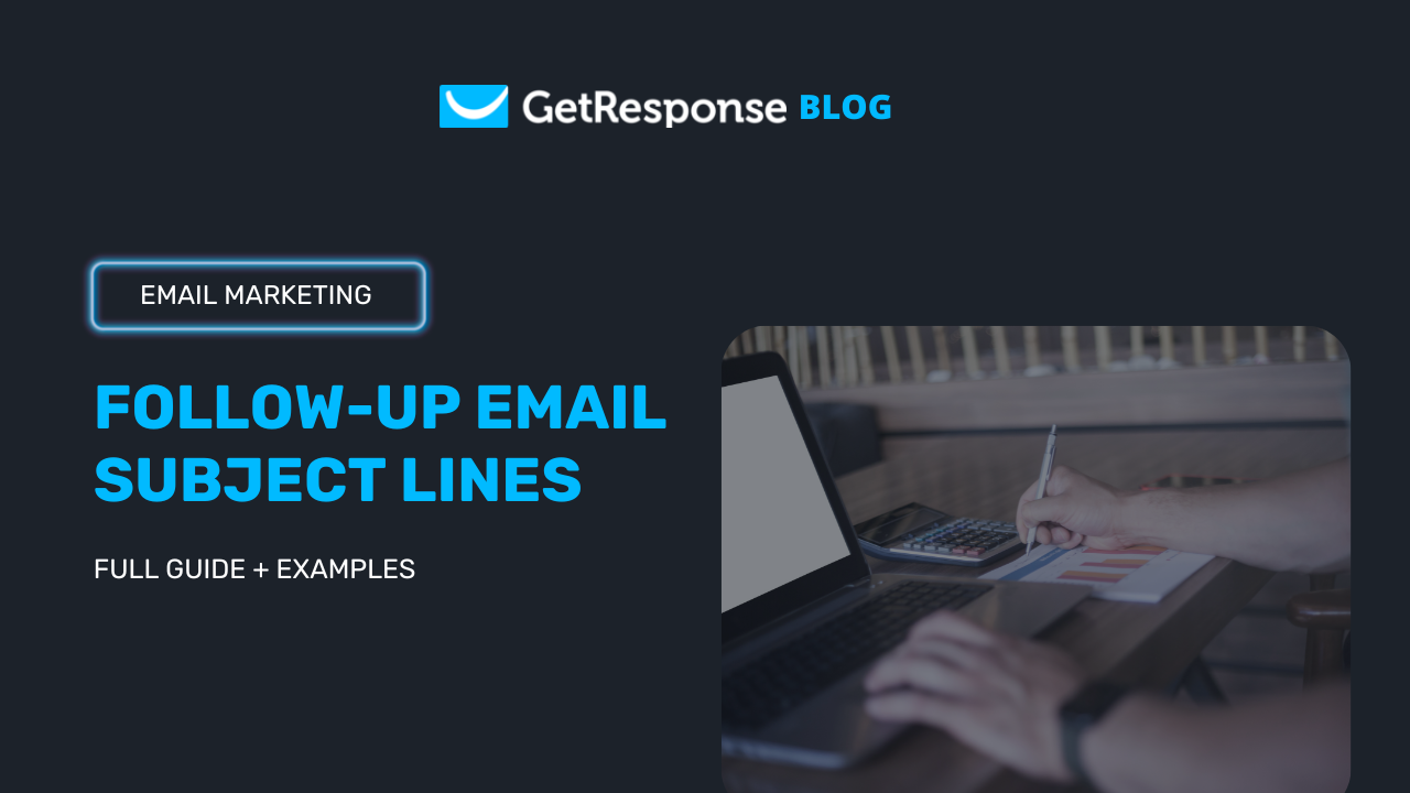 The Full Guide to Follow-up Email Subject Lines + Examples