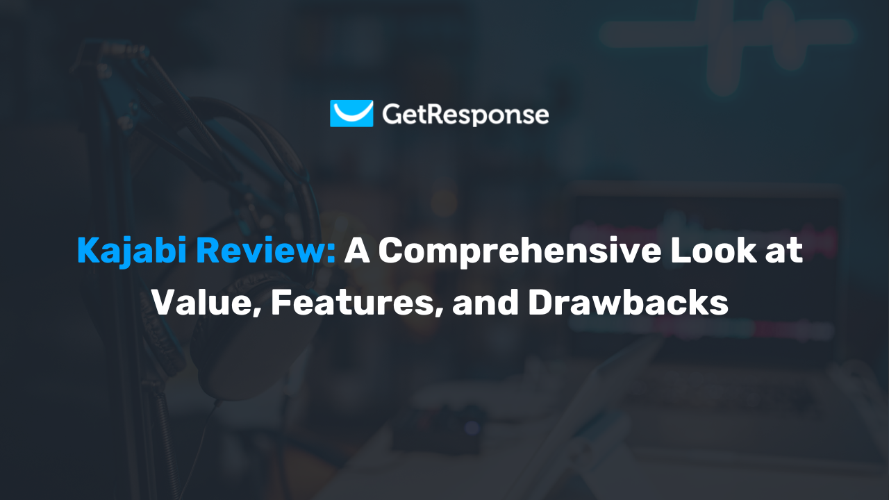 Kajabi Review: A Comprehensive Look at Value, Features, and Drawbacks