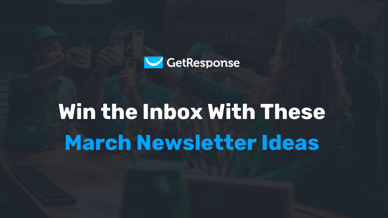 Win the Inbox This Month With These March Newsletter Ideas
