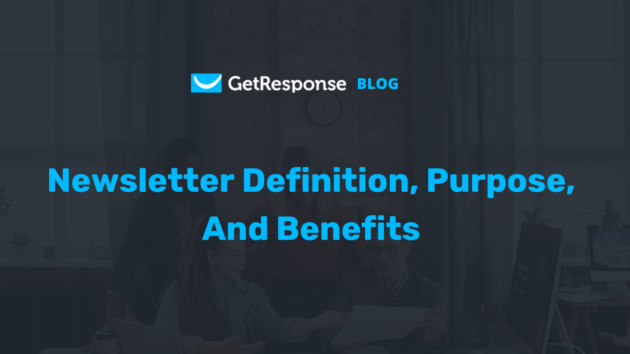 How to Write a Newsletter: Purpose, Benefits & Strategy Guide